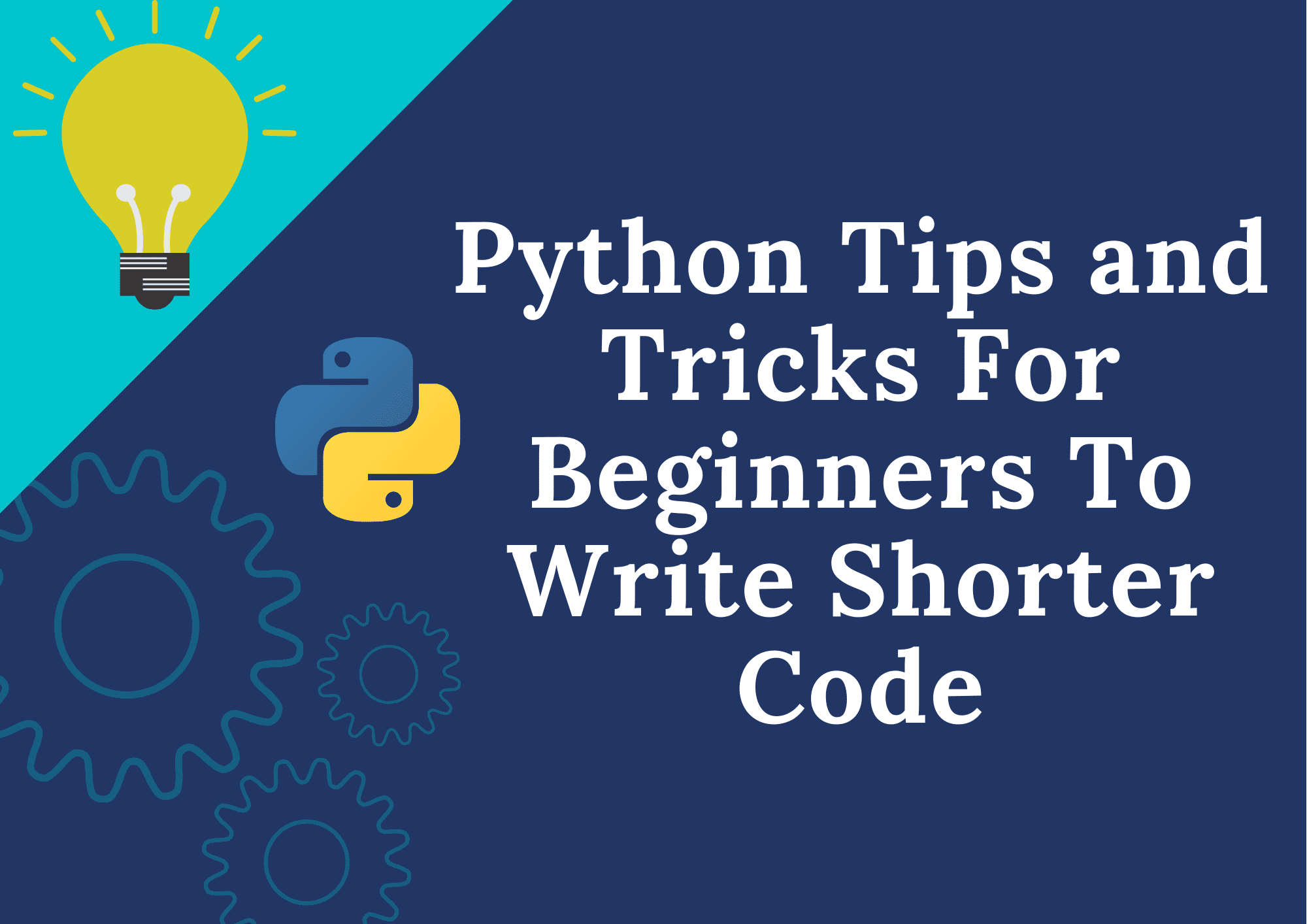 Python Tips and Tricks for Beginners to Write Shorter Code
