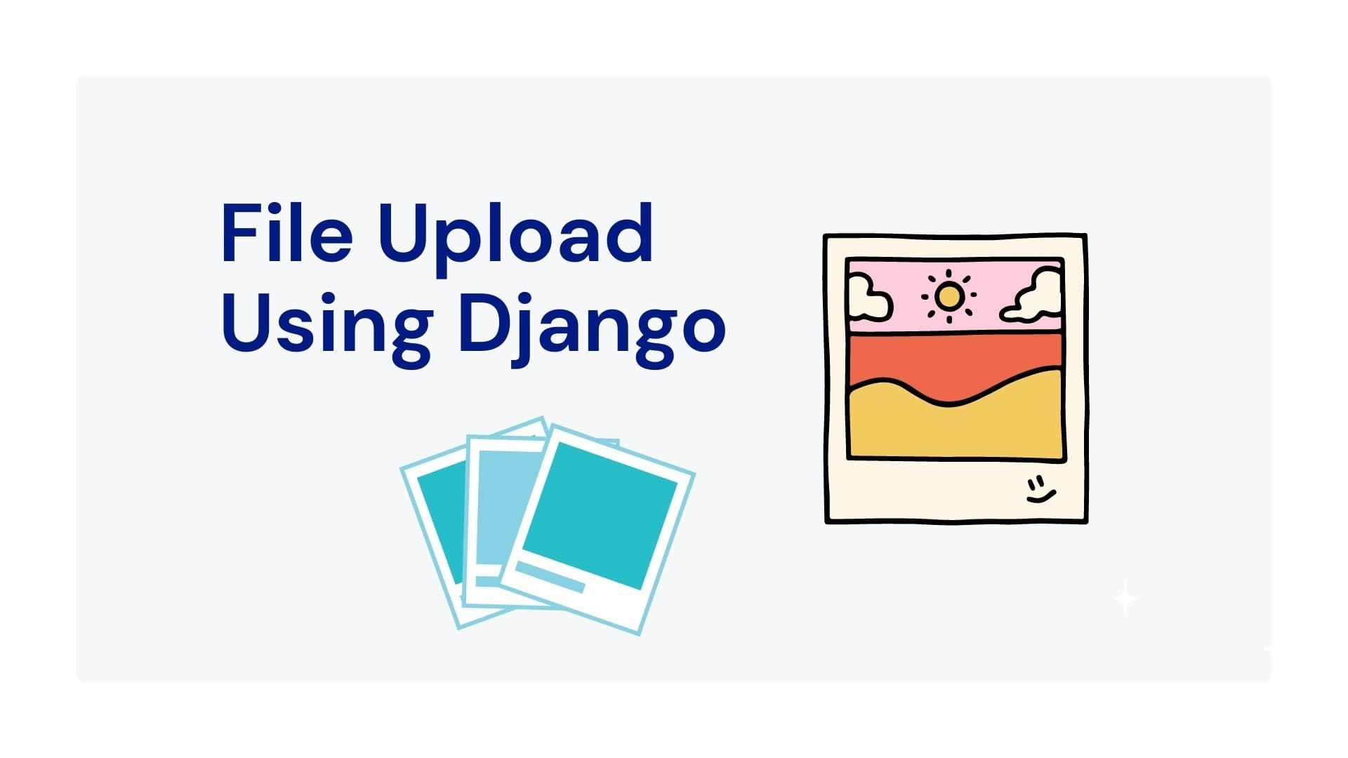 How To Upload Files Using Django? How To Upload Files Using Django?